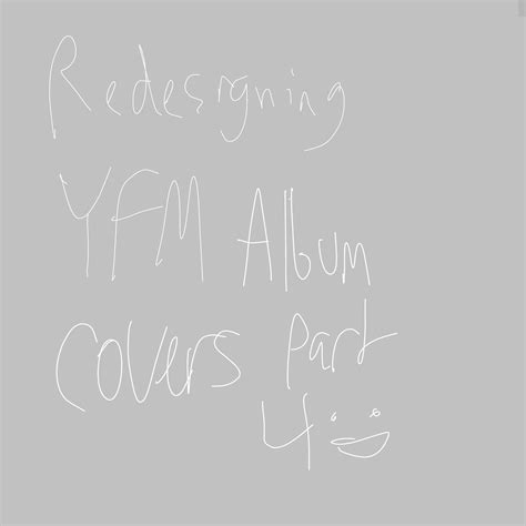 Redesigning Yfm Album Covers Cuz Why Not Part 4 Ryourfavoritemartian