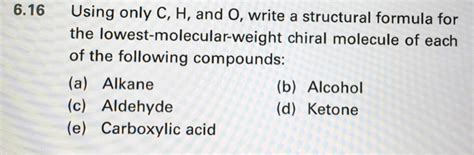 solved 6 16 using only c h and o write a structural
