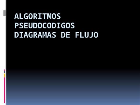 PPTX Algoritmos Pseudocódigos y Diagramas de flujo DOKUMEN TIPS