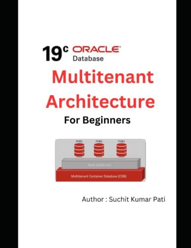 oracle 19c multitenant architecture for beginners pati suchit kumar