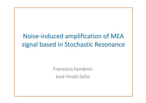 Noise Induced Amplification Of Mea Signal Based In Stochastic Resonance Ppt