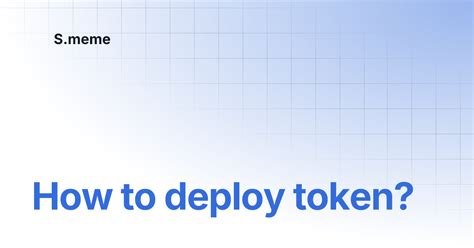 How To Deploy Token Smeme