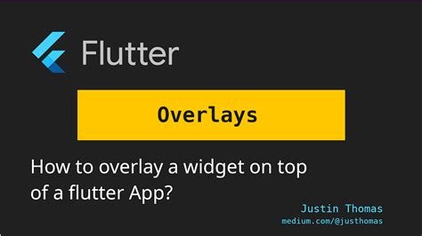 How To Overlay A Widget On Top Of A Flutter App By Justin Thomas How To Overlay A Widget On Top Of A Flutter App By Justin Thomas