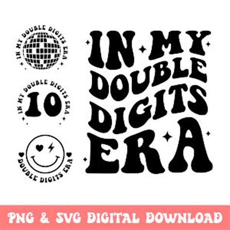 In My Double Digits Era Svg Png Double Digits Svg Png Shirt Double Digits Birthday Svg Cricut
