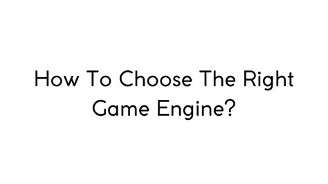 How To Choose The Right Game Engine