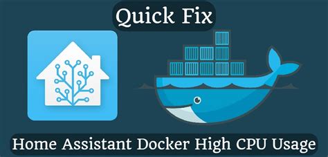 Quick Fix Home Assistant Docker High Cpu Usage