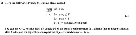 Solved Solve The Following IP Using The Cutting Plane Chegg