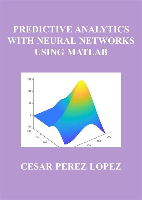 Predictive Analytics With Neural Networks Using Matlab Ebook Cesar