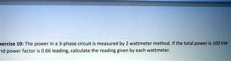 SOLVED Exercise The Power In A Phase Circuit Is Measured By The Wattmeter Method If