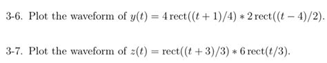 solved 3 6 plot the waveform of y t 4 rect t 1 4 2