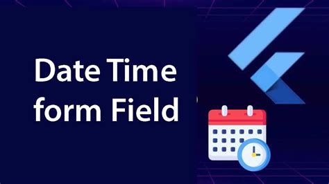 A Flutter Widget To Display A Date Time Form Field