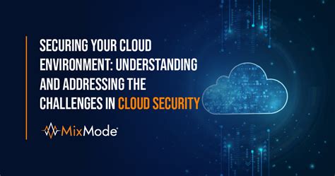 Securing Your Cloud Environment Understanding And Addressing The Challenges In Cloud Security