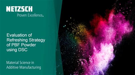 적층 제조의 재료 과학 Dsc를 이용한 Pbf 파우더의 리프레싱 전략 평가 Netzsch Analyzing And Testing