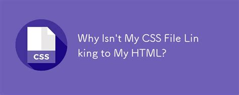 Why Isn T My CSS File Linking To My HTML CSS Tutorial Php Cn