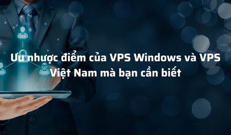 Vps Windows Là Gì Ưu Nhược điểm Của Vps Windows Và Vps Việt Nam Viện Phần Mềm