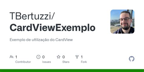GitHub TBertuzzi CardViewExemplo Exemplo de utilização do CardView