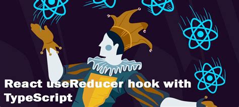 react usereducer hook with typescript