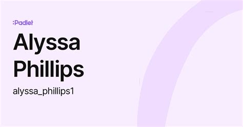 Alyssa Phillips Alyssa Phillips1 Profile Padlet