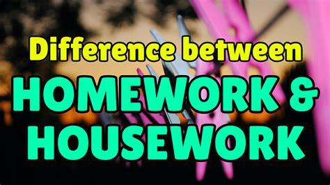 Difference Between HOMEWORK And HOUSEWORK Espresso English
