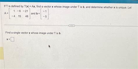 Solved If T Is Defined By T X Ax Find A Vector X Whose Chegg