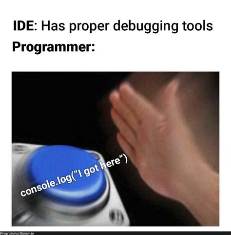 If It Works It Works Who Needs Debugging Tools