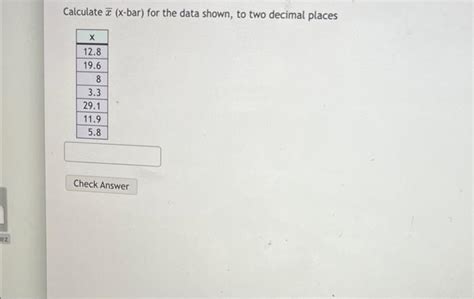 Solved Calculate xˉ x bar for the data shown to two Chegg com