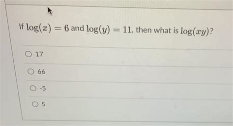 Solved If Logx 6 And Logy 11 Then What Is Logay