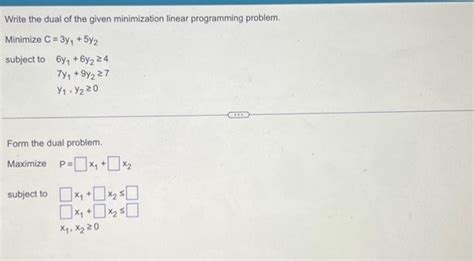 Solved Write The Dual Of The Given Minimization Linear