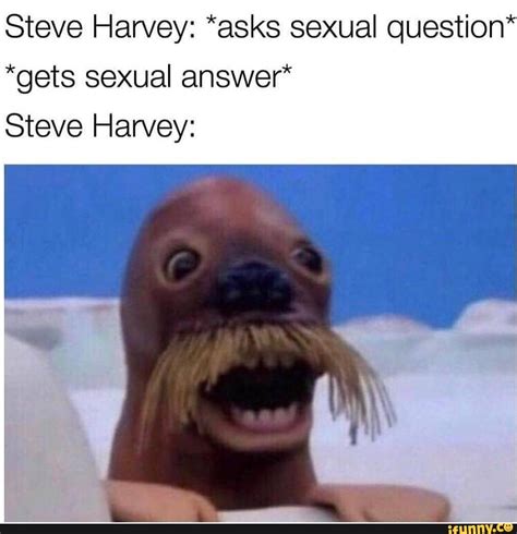 Steve Harvey asks sexual questionª gets sexual answer Steve Harvey iFunny