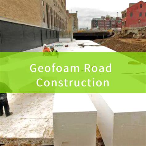 Geofoam Road Construction Lightweight Solution For Roadbed Engineering