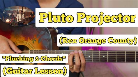 Pluto Projector Rex Orange County Guitar Lesson Plucking And Chords