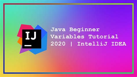 Java Variables Tutorial Beginner Java Tutorials Intellij Idea Youtube