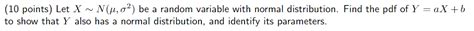 Solved 10 Points Let X∼n μ σ2 Be A Random Variable With