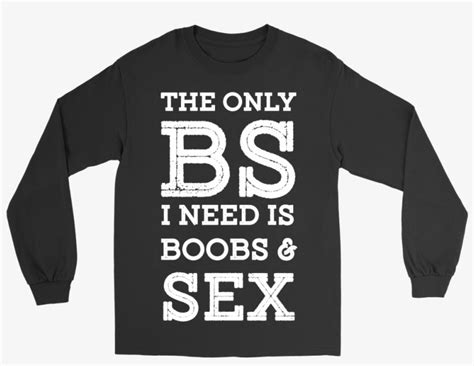 The Only Bs I Need Is Boobs And Sex Cute Nursing Student Shirt Png