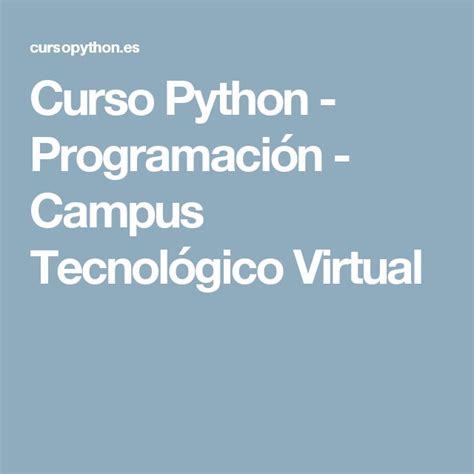 Curso Python Programación Campus Tecnológico Virtual Campus Tecnologico Programacion
