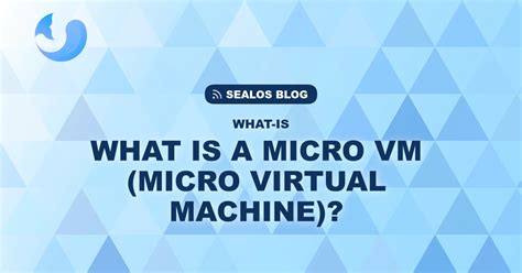 what is a micro vm micro virtual machine sealos blog