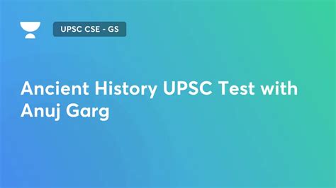 UPSC CSE GS Ancient History UPSC Test With Anuj Garg By Unacademy