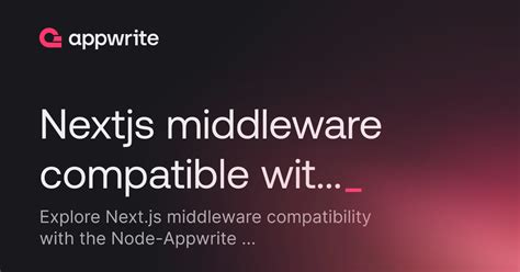 Nextjs Middleware Compatible With Node Appwrite Sdk Threads Appwrite
