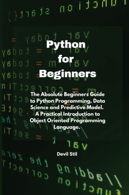 Devil Stil Python For Beginners The Absolute Beginners Guide To