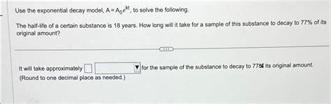 Solved Use The Exponential Decay Model A A0ekt To Solve Chegg