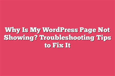 Why Is My WordPress Page Not Showing Troubleshooting Tips To Fix It CMS Pursuits