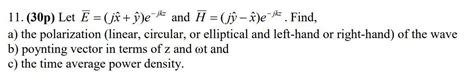 Solved 11 30p Let Eˉ Jx Y E−jkz And Hˉ Jy −x E−jkz