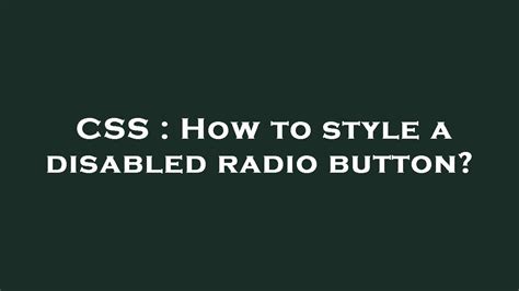 Css How To Style A Disabled Radio Button Youtube