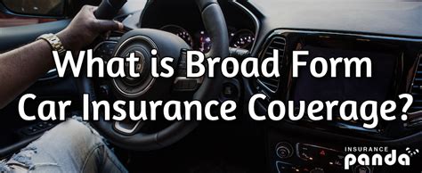 What Is Broad Form Car Insurance Coverage Insurance Panda