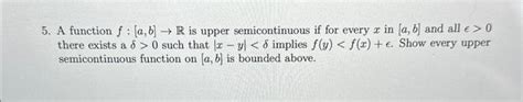Solved 5 A Function F Ab →r Is Upper Semicontinuous If