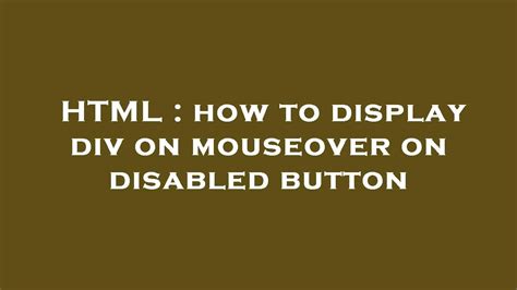 Html How To Display Div On Mouseover On Disabled Button Youtube