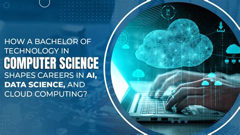 How A Bachelor Of Technology In Computer Science Shapes Careers In Ai