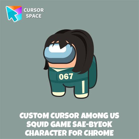 Custom Cursor Custom Cursor Among Us Squid Game Sae Byeok Character For Chrome Theme Cursor Space