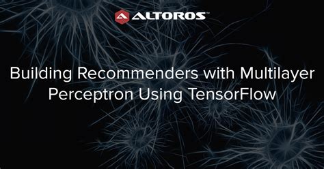 Building Recommenders With Multilayer Perceptron Using Tensorflow By