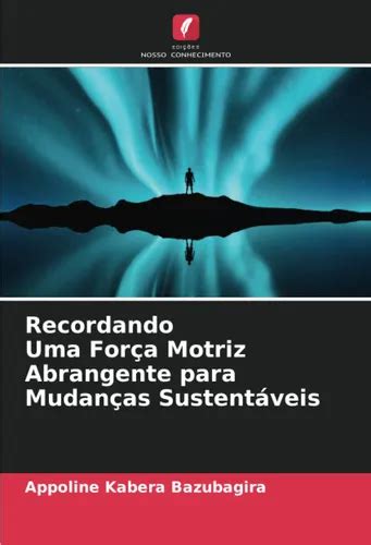 Recordando Uma Força Motriz Abrangente Para Mudanças Sustent Envío Gratis